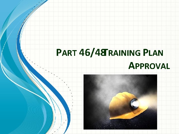 PART 4648 TRAINING PLAN APPROVAL Federal Mine Safety