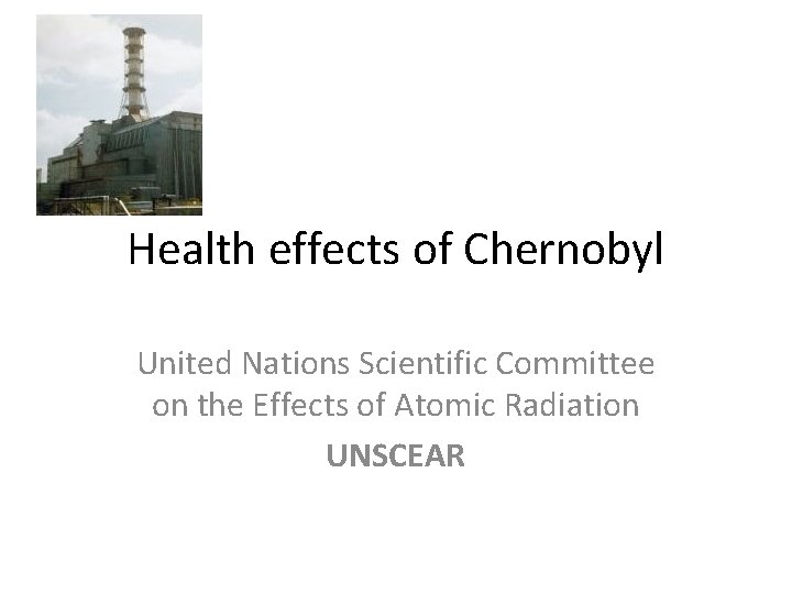 Health effects of Chernobyl United Nations Scientific Committee