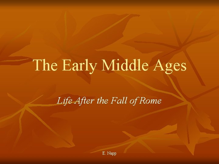 The Early Middle Ages Life After the Fall
