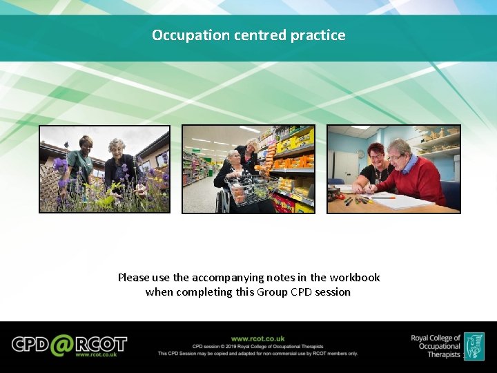 Occupation centred practice Please use the accompanying notes