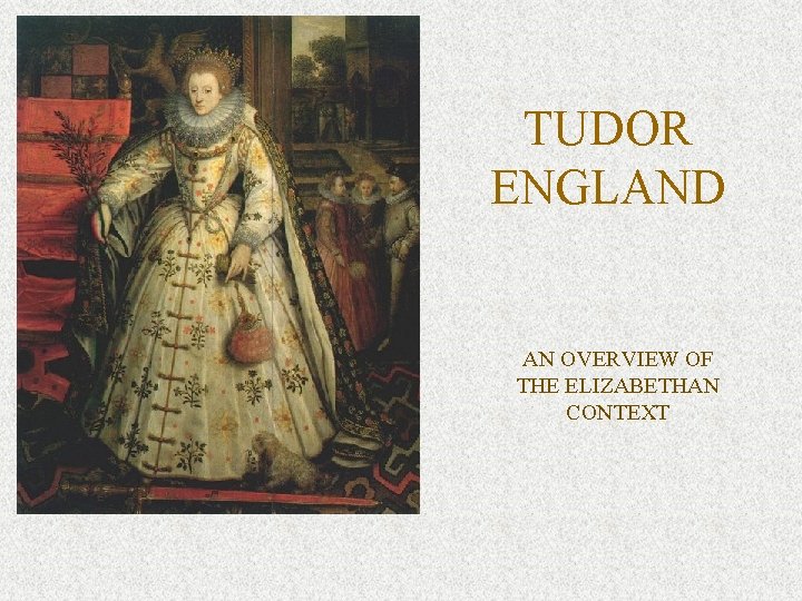 TUDOR ENGLAND AN OVERVIEW OF THE ELIZABETHAN CONTEXT