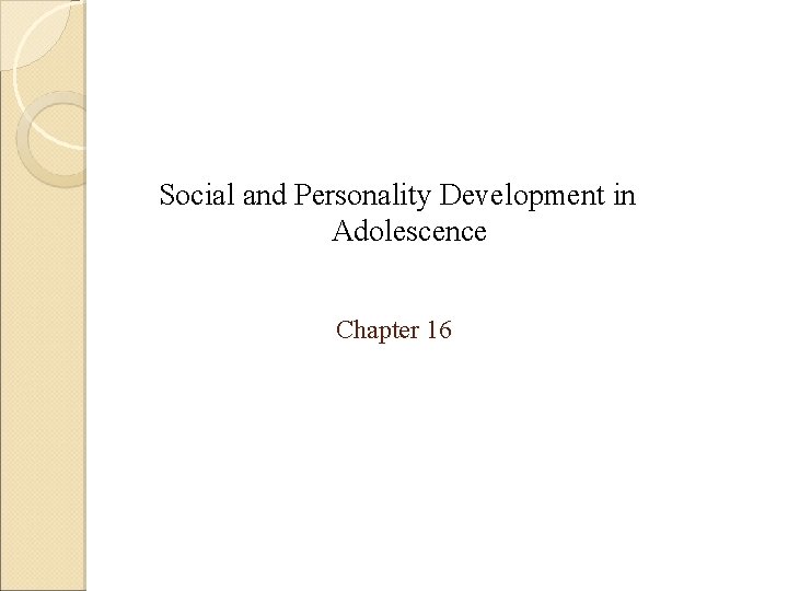 Social and Personality Development in Adolescence Chapter 16