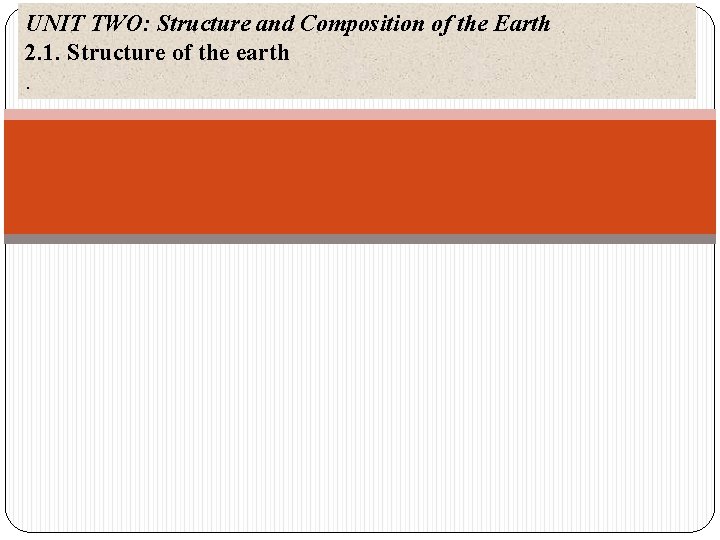 UNIT TWO Structure and Composition of the Earth