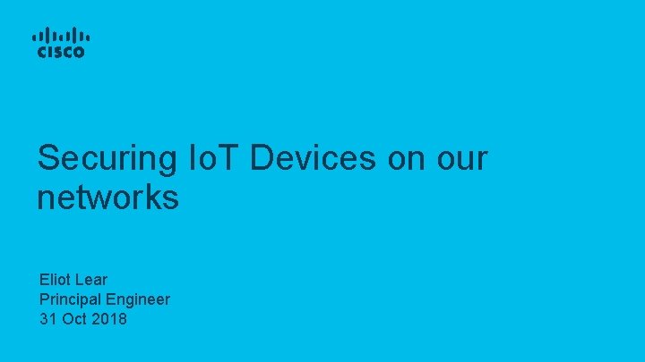 Securing Io T Devices on our networks Eliot