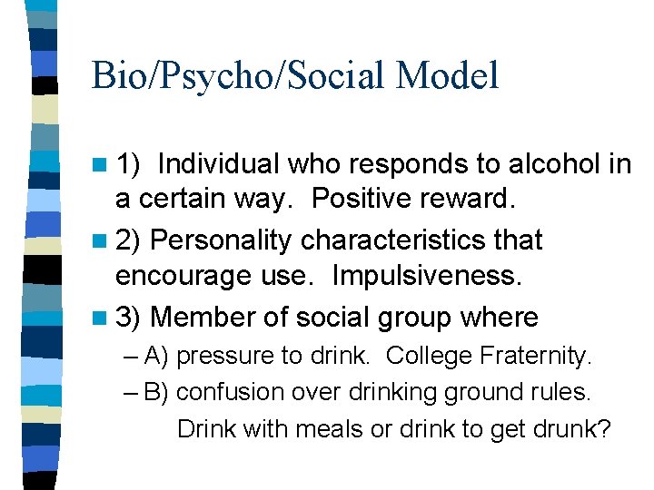 Alcoholism Who is susceptible and why BioPsychoSocial Model
