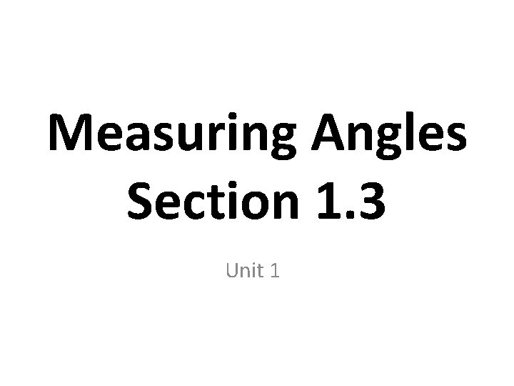 Measuring Angles Section 1 3 Unit 1 ANGLE