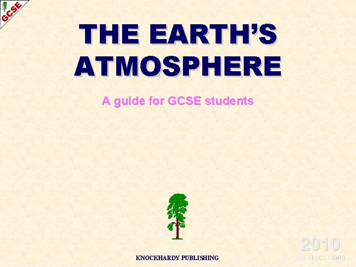 THE EARTHS ATMOSPHERE A guide for GCSE students