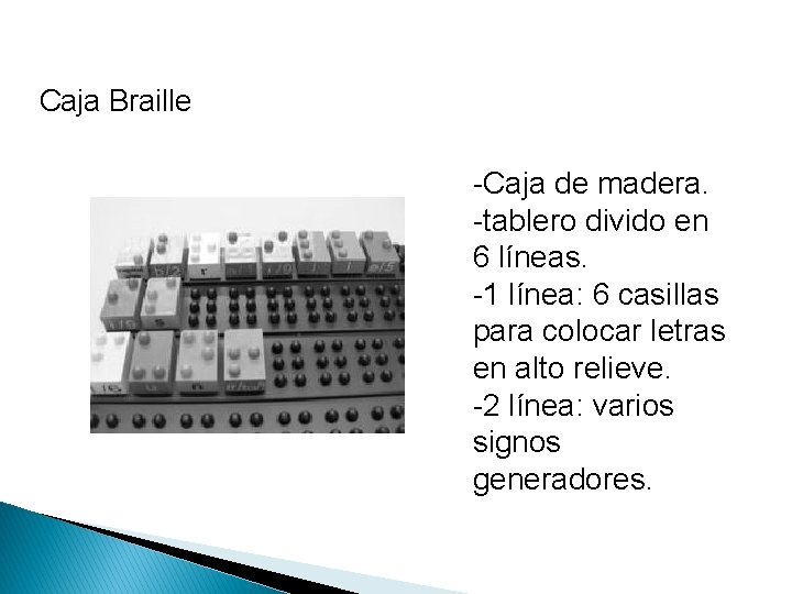 HISTORIA DEL SISTEMA DE LECTOESCRITURA BRAILLE SISTEMA DE