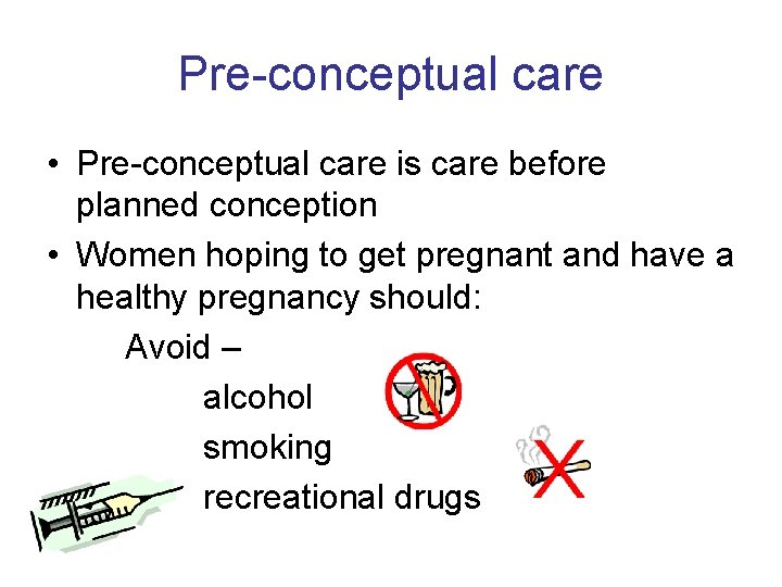 Pre conceptual care Lesson Objectives To understand what