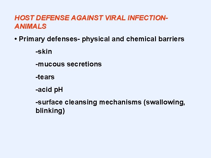 HOST DEFENSE AGAINST VIRAL INFECTIONANIMALS Primary defenses physical