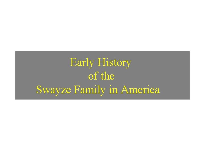 Early History of the Swayze Family in America