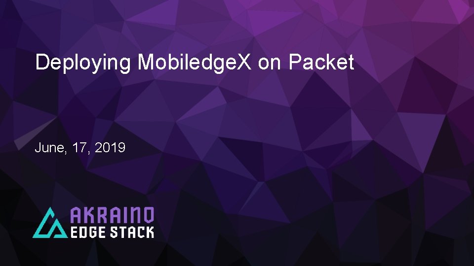 Deploying Mobiledge X on Packet June 17 2019