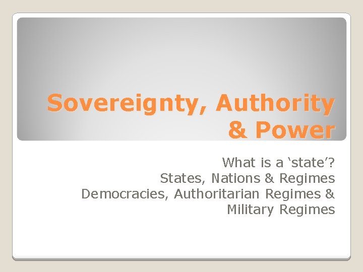 Sovereignty Authority Power What is a state States
