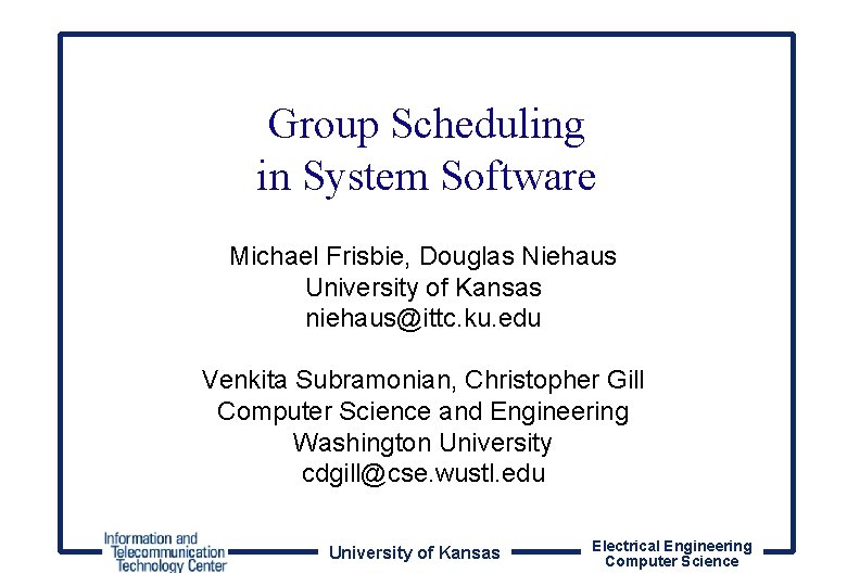 Group Scheduling in System Software Michael Frisbie Douglas