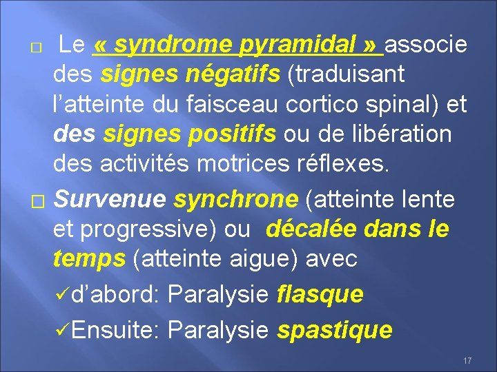 LE SYNDROME PYRAMIDAL 1 Les voies pyramidales sont