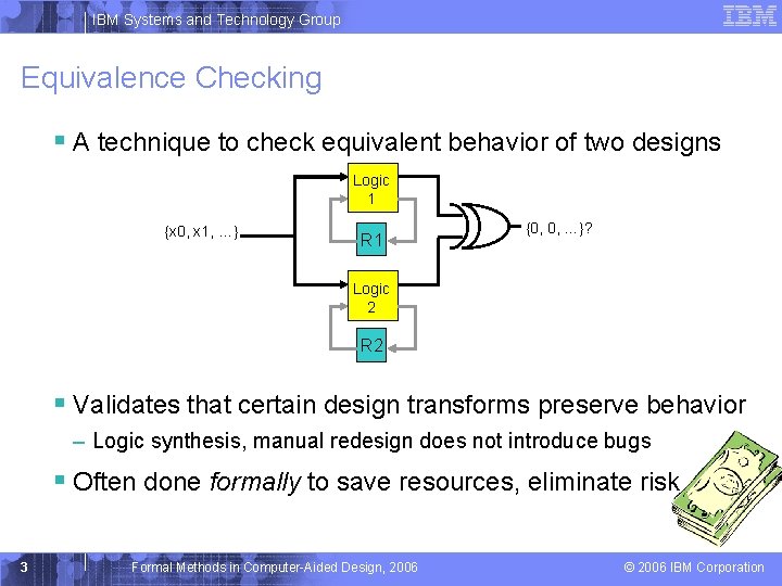 IBM Systems and Technology Group Sequential Equivalence Checking