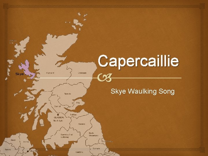 Capercaillie Skye Waulking Song Learning Objectives To learn