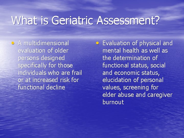 Approach to the Geriatric Patient Geriatric Assessment in
