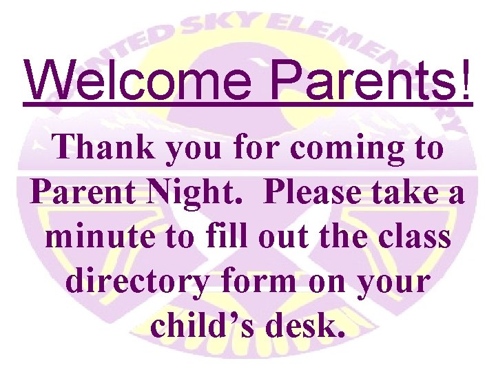 Welcome Parents Thank you for coming to Parent