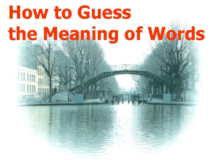 How to Guess the Meaning of Words Guessing