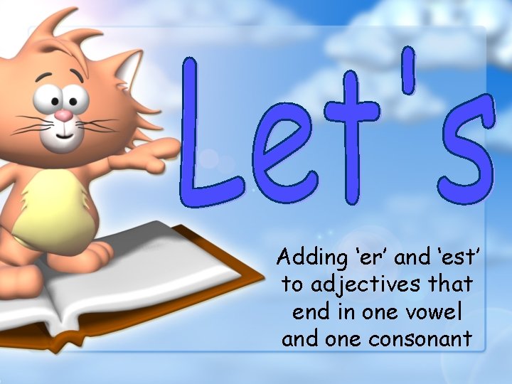 Adding er and est to adjectives Adding er