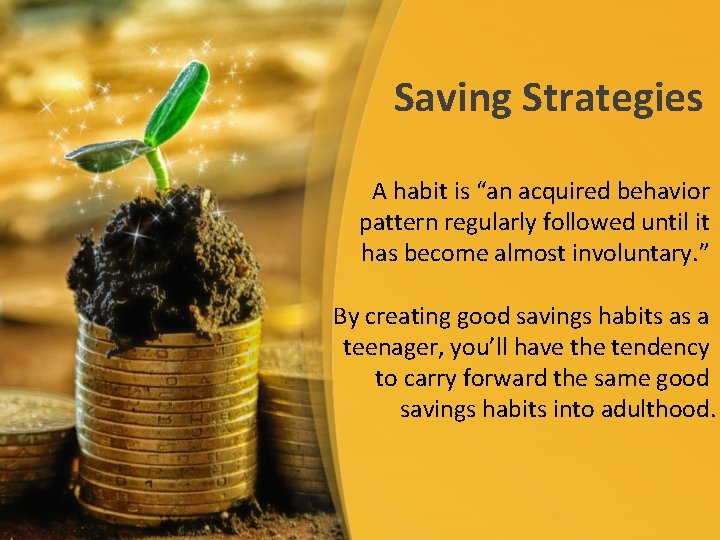 Saving Strategies A habit is an acquired behavior