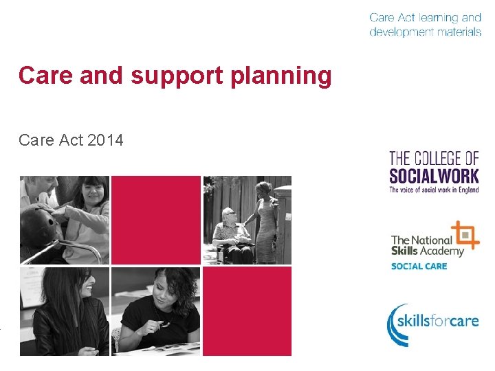 Care and support planning Care Act 2014 Outline