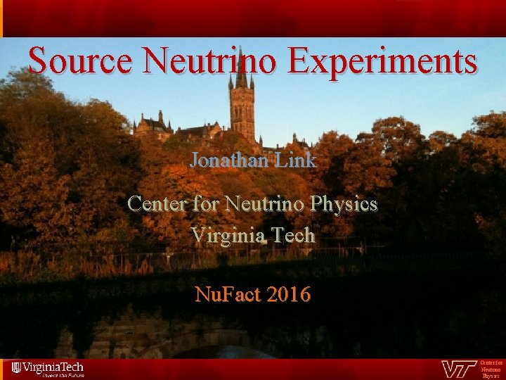 Source Neutrino Experiments Jonathan Link Center for Neutrino