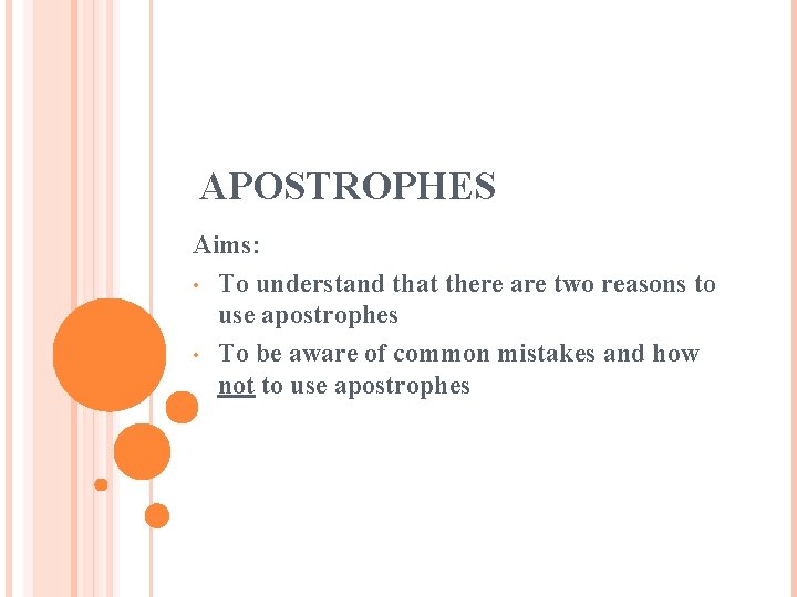 APOSTROPHES Aims To understand that there are two