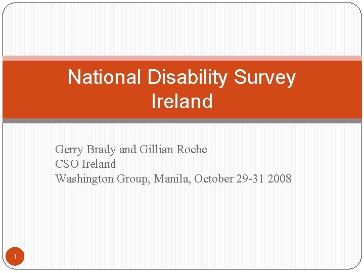National Disability Survey Ireland Gerry Brady and Gillian