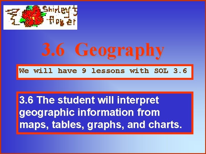 3 6 Geography We will have 9 lessons