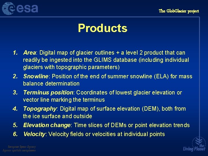 The Glob Glacier project Espen Volden European Space