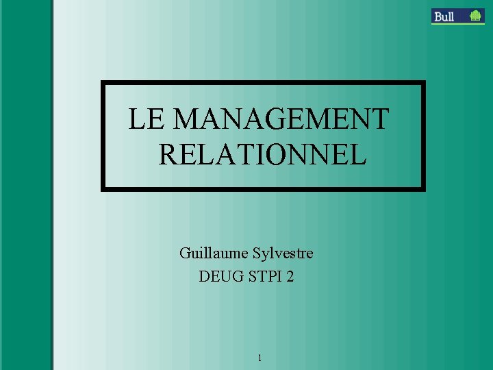 LE MANAGEMENT RELATIONNEL Guillaume Sylvestre DEUG STPI 2