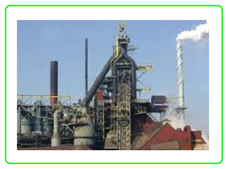 The production of Iron and Steel The Blast