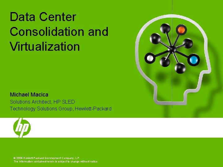 Data Center Consolidation and Virtualization Michael Macica Solutions