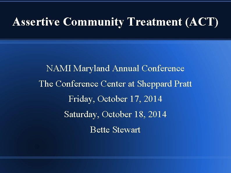 Assertive Community Treatment ACT NAMI Maryland Annual Conference