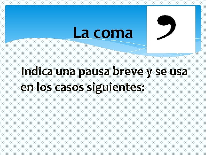 Los signos de puntuacin La coma Indica una