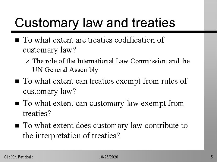 Customary law basic issues n Basic features of