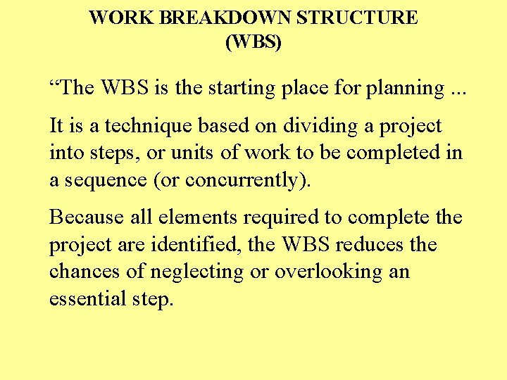 WORK BREAKDOWN STRUCTURE WBS The WBS is the