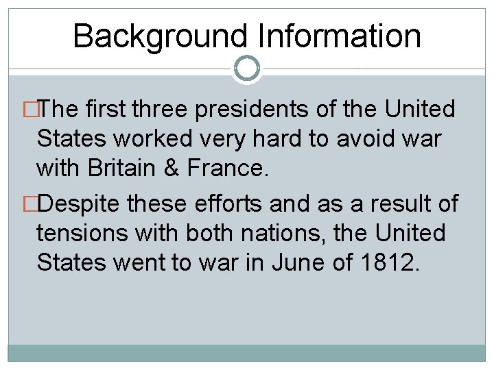 Background Information The first three presidents of the
