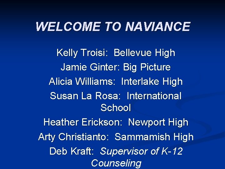 WELCOME TO NAVIANCE Kelly Troisi Bellevue High Jamie