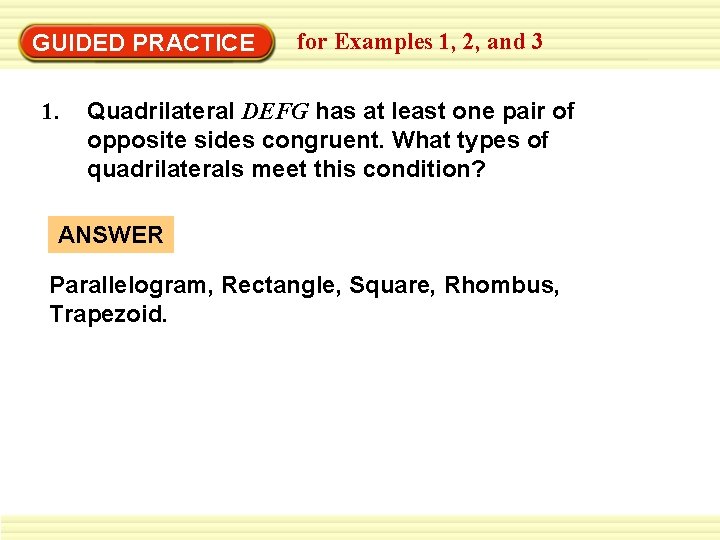EXAMPLE 1 Identify quadrilaterals Quadrilateral ABCD has at