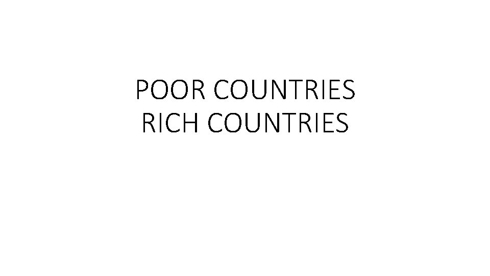 POOR COUNTRIES RICH COUNTRIES Living s niveau de