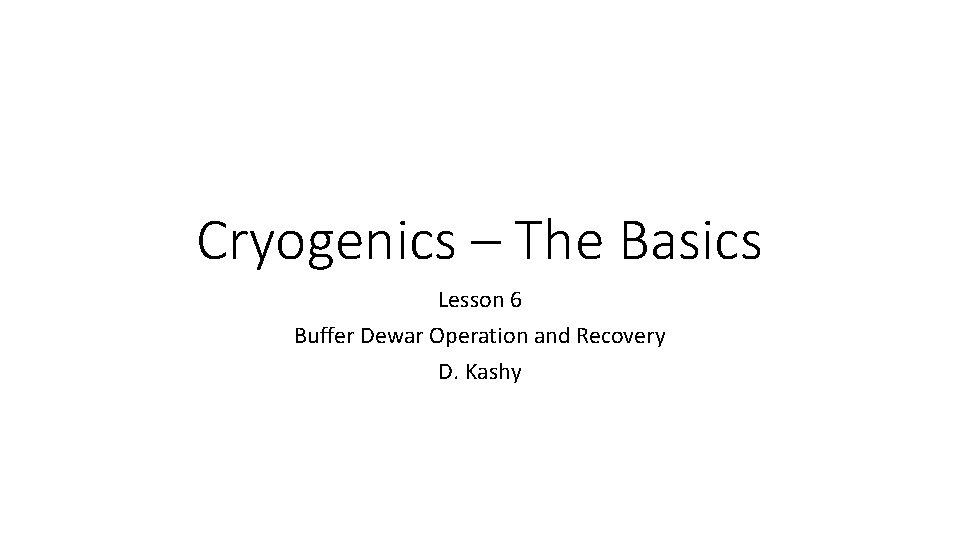 Cryogenics The Basics Lesson 6 Buffer Dewar Operation