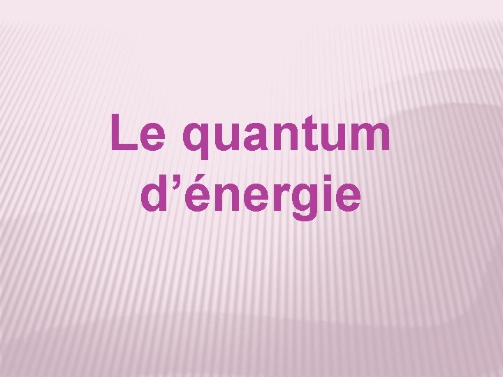 Chapitre 3 b Interaction lumirematire Quantification de la