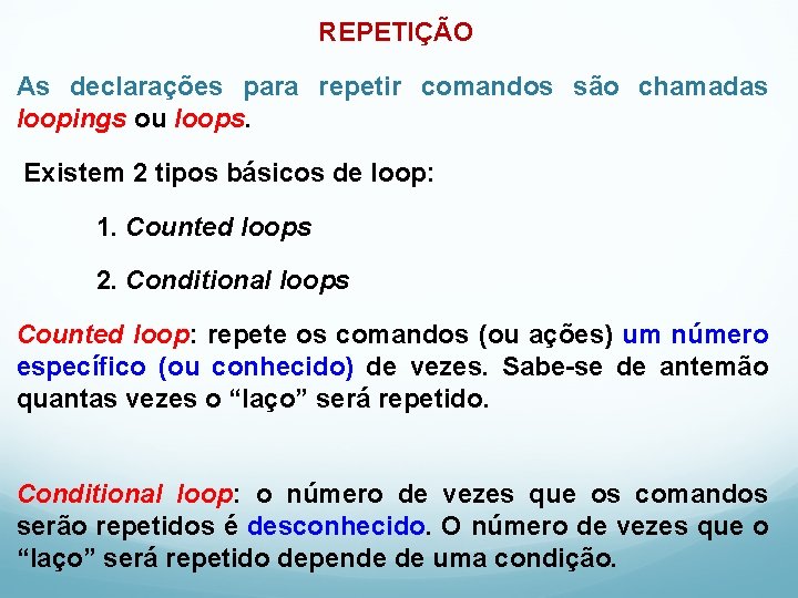 REPETIO As declaraes para repetir comandos so chamadas
