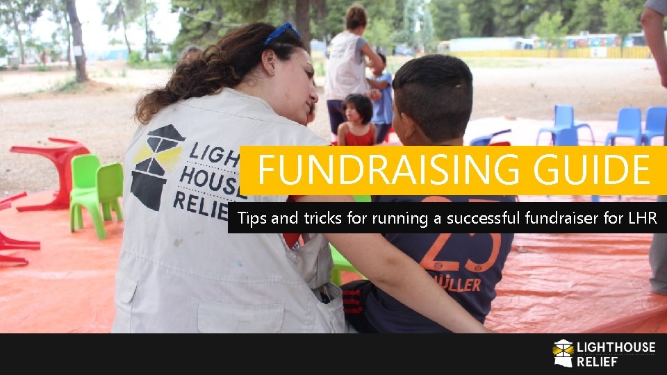 FUNDRAISING GUIDE Tips and tricks for running a