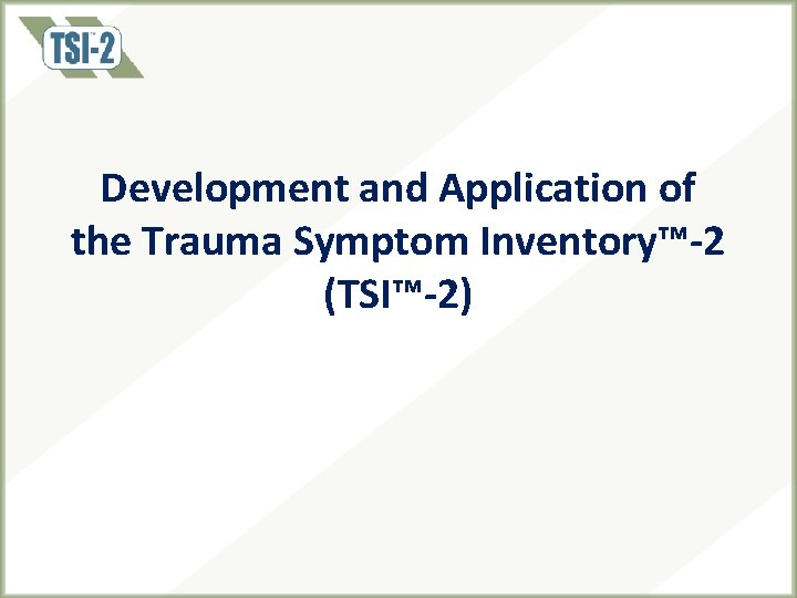Development and Application of the Trauma Symptom Inventory2