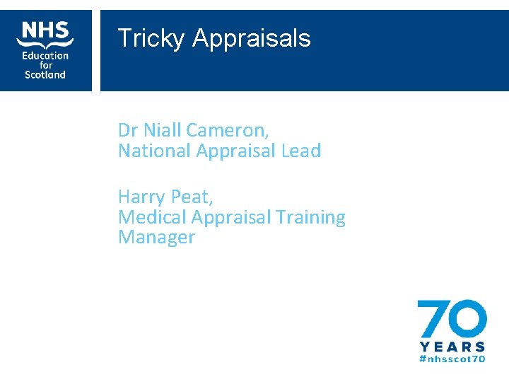 Tricky Appraisals Dr Niall Cameron National Appraisal Lead