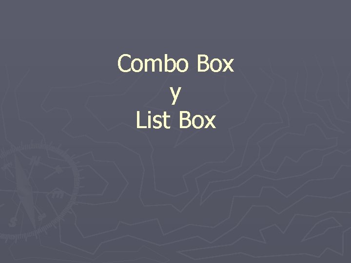 Combo Box y List Box Estos dos controles